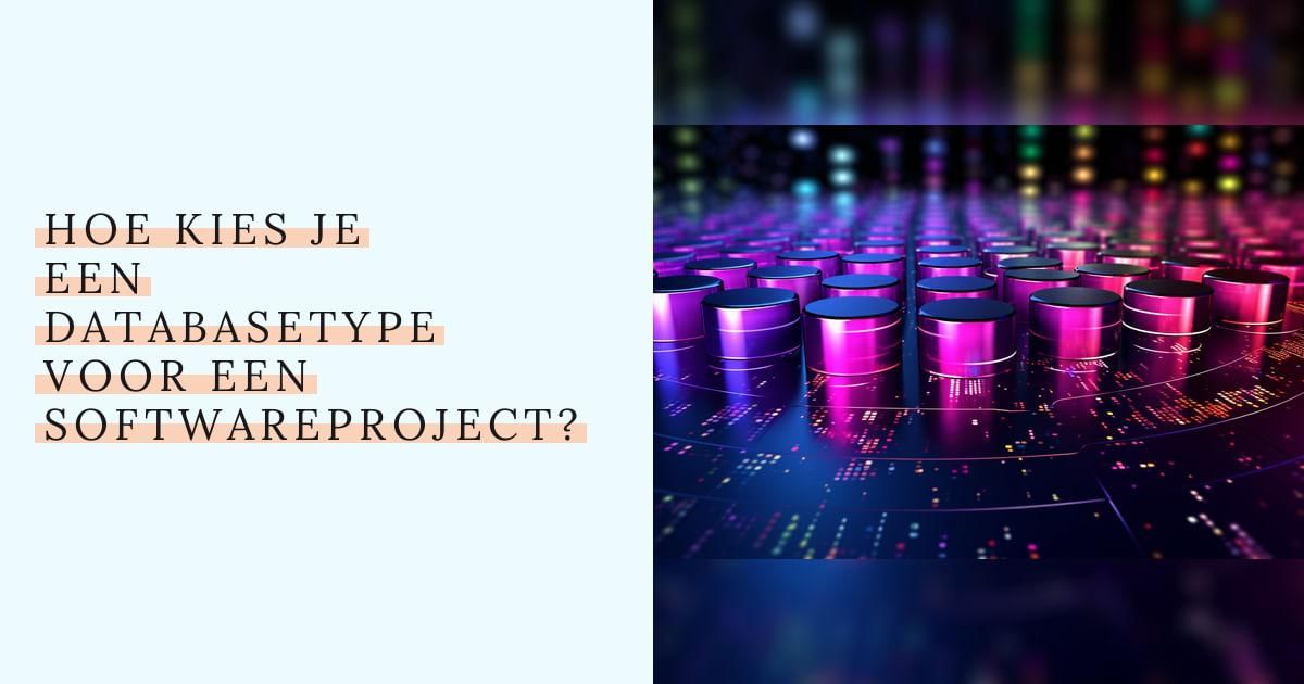 Hoe kies je een databasetype voor een softwareproject? - Roelof Jan Elsinga