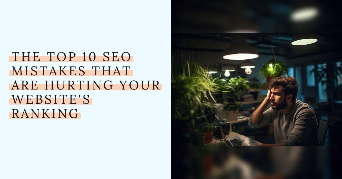 The Top 10 SEO Mistakes That Are Hurting Your Website's Ranking - Roelof Jan Elsinga